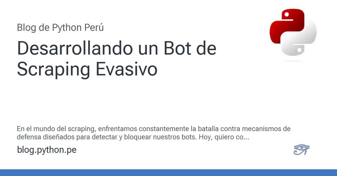 Desarrollando un Bot de Scraping Evasivo — Blog de Python Perú
